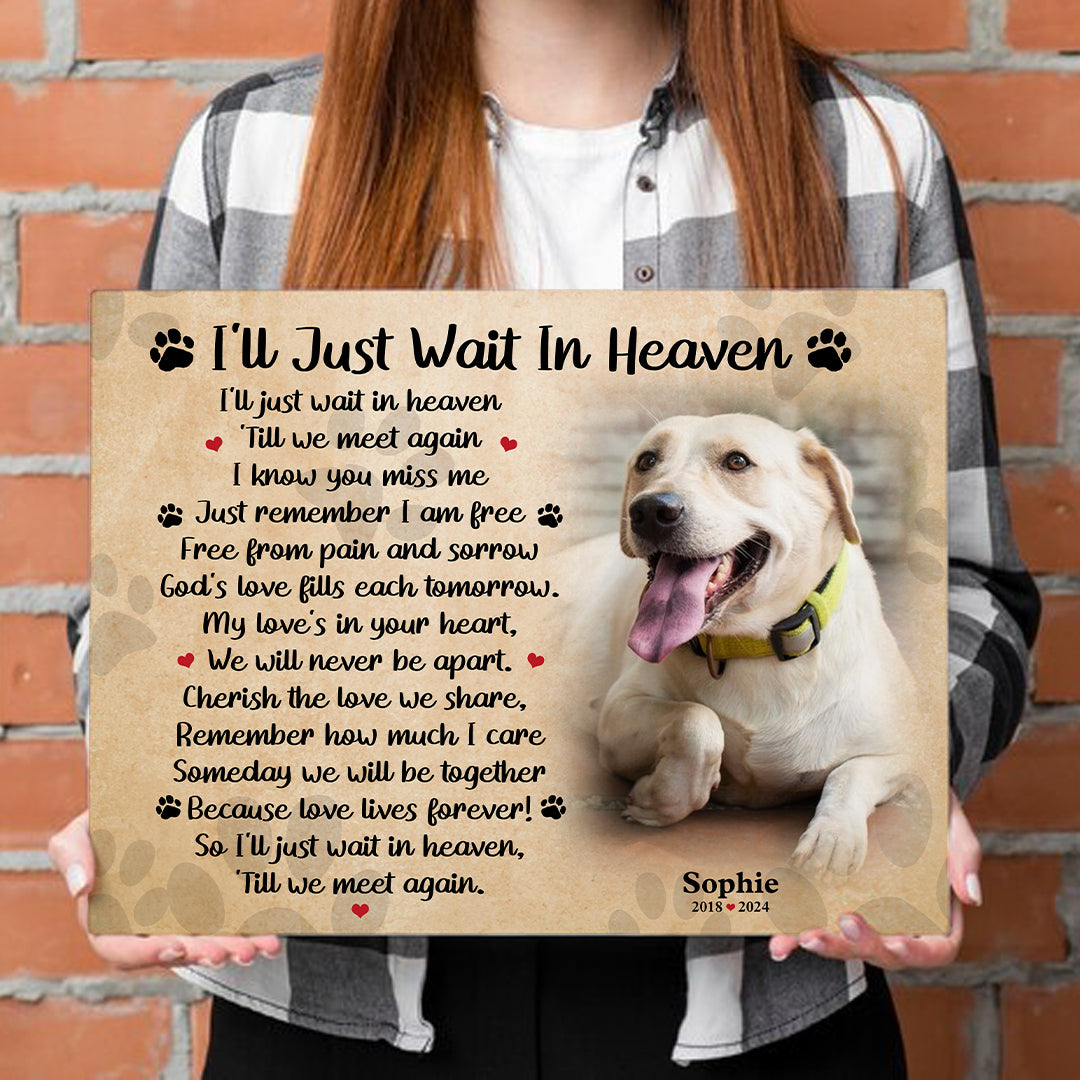 I'll Just Wait In Heaven Dog Poem | Dog Memorial Gifts