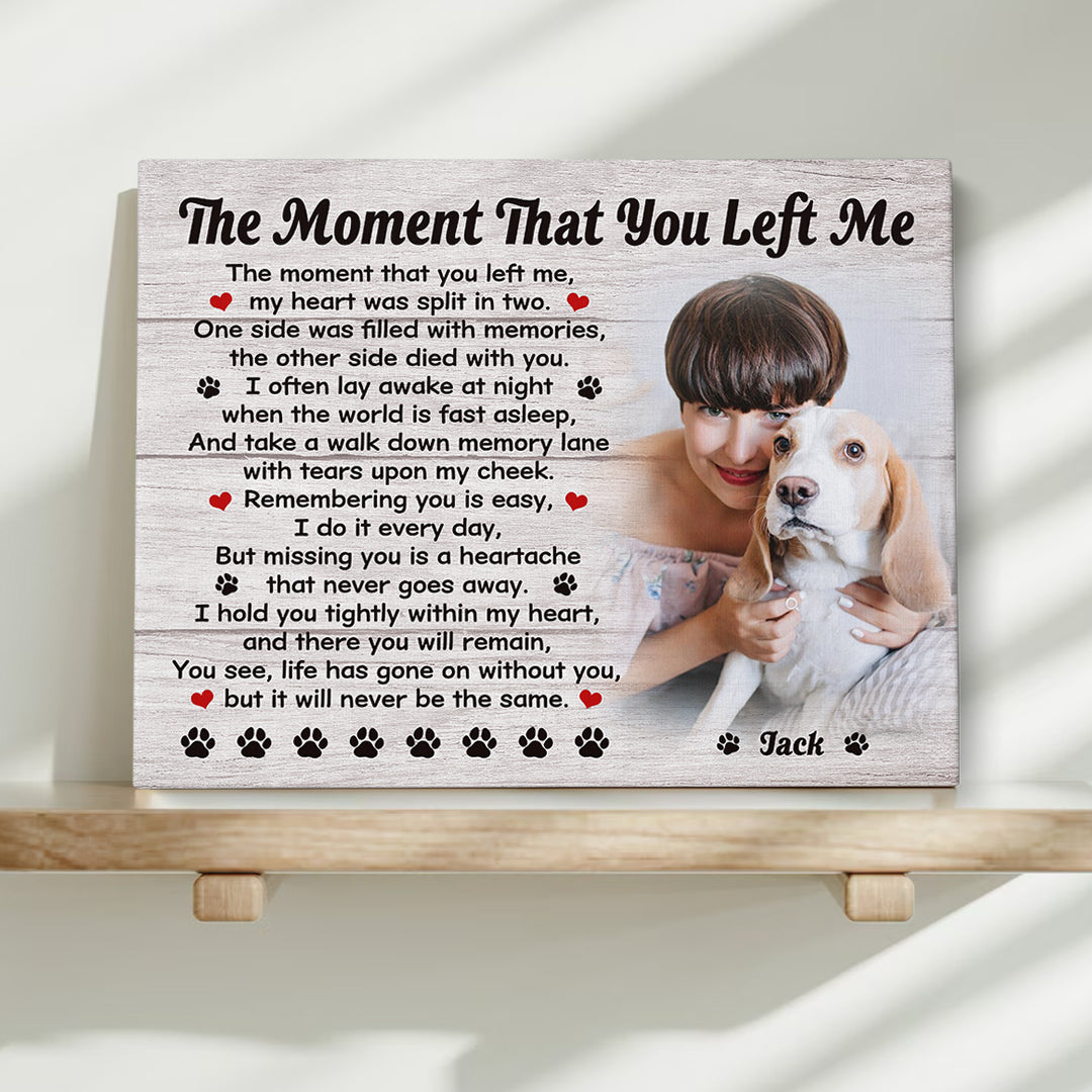 The Moment That You Left Me Dog Poem | Custom Dog Memorial Canvas Prin